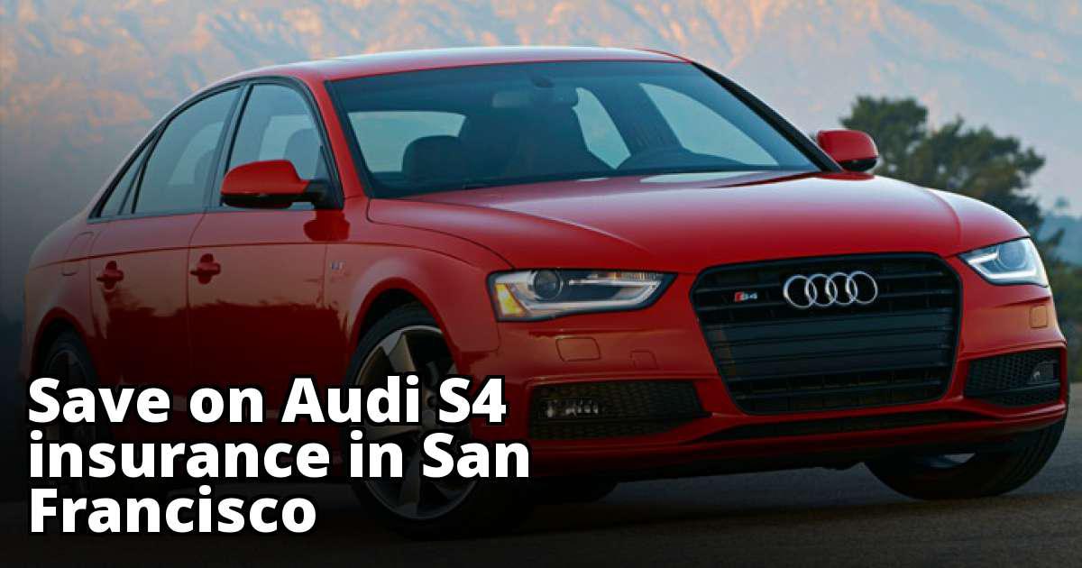 Affordable Insurance for an Audi S4 in San Francisco
